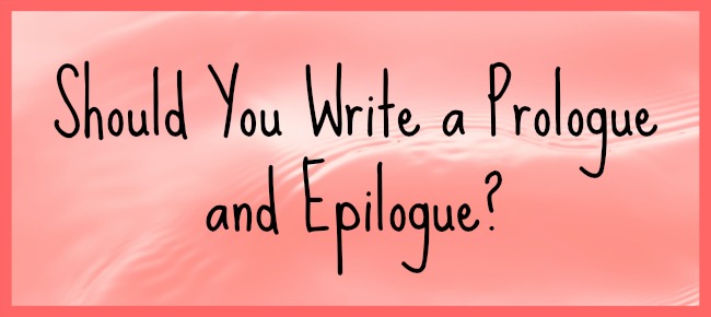 Should You Write a Prologue and Epilogue? – Meg Dowell Writes