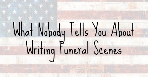 What Nobody Tells You About Writing Funeral Scenes – Meg Dowell Writes