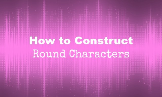 How to Construct Round Characters – Meg Dowell Writes